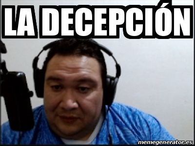 Meme Personalizado - la decepción - 33269109