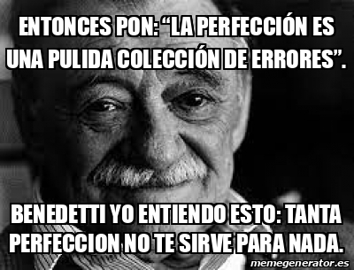Meme Personalizado - Entonces pon: “LA PERFECCIÓN ES UNA PULIDA ...