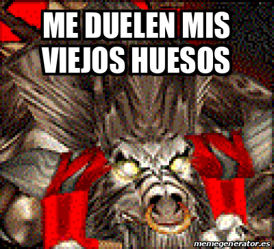 Meme Personalizado - Me duelen mis viejos huesos - 33269575