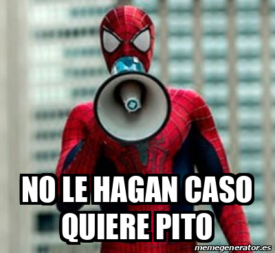 Meme Personalizado - No le hagan caso quiere pito - 33271482