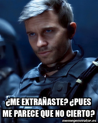 Meme Personalizado - ¿Me extrañaste? ¿Pues me parece que no cierto ...