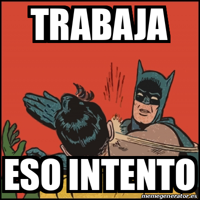 Meme Batman slaps Robin - trabaja eso intento - 33272451
