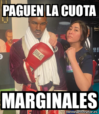 Meme Personalizado - paguen la cuota marginales - 33272838