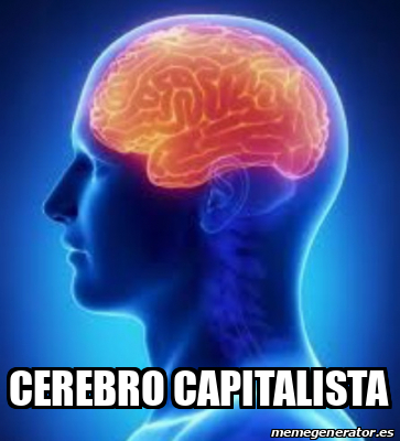 Meme Personalizado - cerebro capitalista - 33274270
