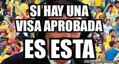 Meme Personalizado - si hay una visa aprobada es esta - 33274432