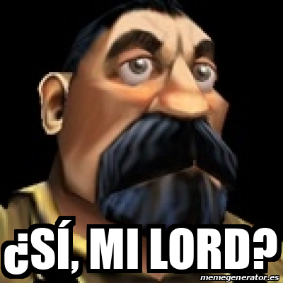 Meme Personalizado - ¿sí, mi lord? - 33274653