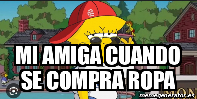 Meme Personalizado - MI AMIGA CUANDO SE COMPRA ROPA - 33274668
