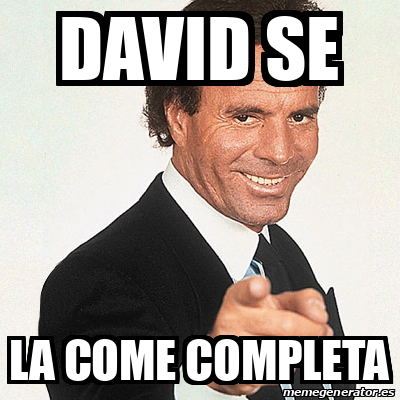 Meme Julio Iglesias - david se la come completa - 33276426