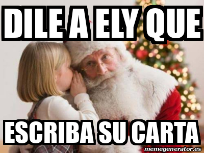 Meme Personalizado - Dile a Ely que Escriba su carta - 33276592