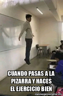 Meme Personalizado - Cuando pasas a la pizarra y haces el ejercicio ...