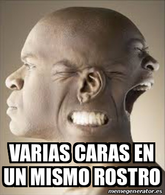 Meme Personalizado - Varias caras en un mismo rostro - 33276776