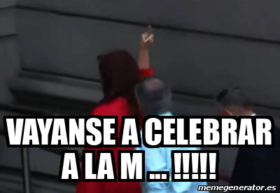 Meme Personalizado - vayanse a celebrar a la M ... !!!!! - 33276937