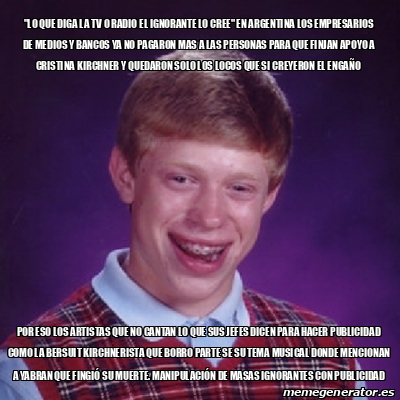 Meme Bad Luck Brian - "lo que diga la tv o radio el ignorante lo cree ...