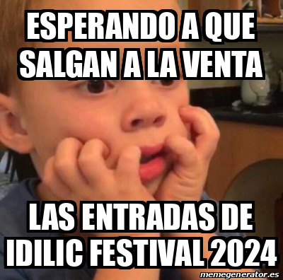 Meme Personalizado - ESPERANDO A QUE SALGAN a la venta las entradas DE ...