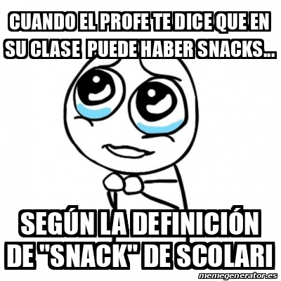 Meme Por favor - Cuando el profe te dice que en su clase puede haber ...