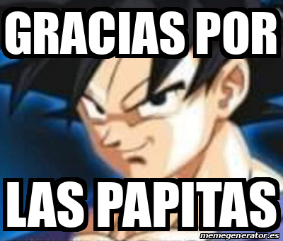 Meme Personalizado - gracias por las papitas - 33278900