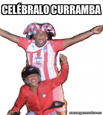Meme Personalizado - Celébralo curramba - 33279546