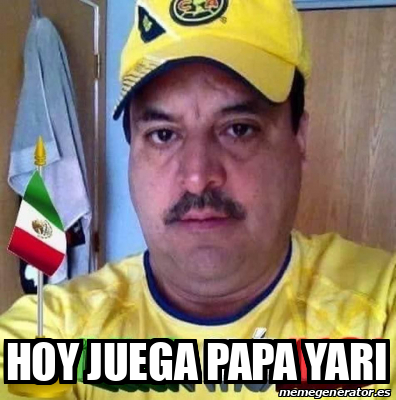 Meme Personalizado - Hoy juega papa yari - 33280189