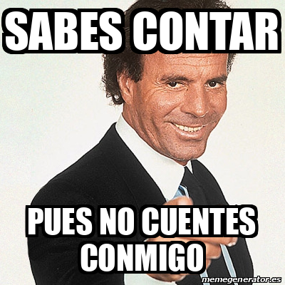 Meme Julio Iglesias - Sabes contar Pues no cuentes conmigo - 33280585