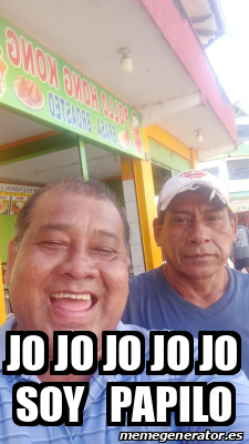 Meme Personalizado - Jo Jo Jo Jo Jo soy papilo - 33280982