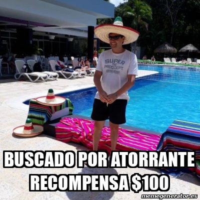 Meme Personalizado - Buscado por atorrante Recompensa $100 - 33281009