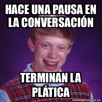 Meme Bad Luck Brian - Hace una pausa en la conversación Terminan la ...