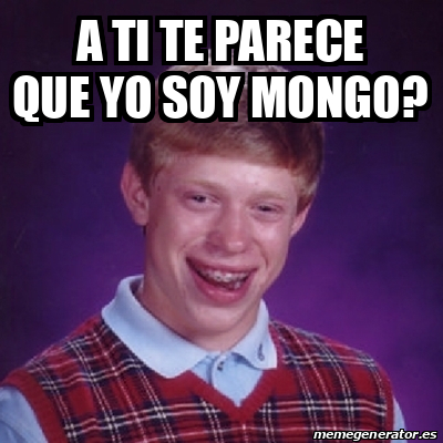 Meme Bad Luck Brian - A ti te parece que yo soy mongo? - 33281153