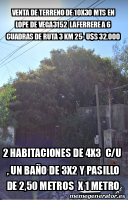 Meme Personalizado - VENTA DE TERRENO DE 10X30 MTS EN LOPE DE VEGA3152 ...