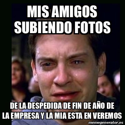 Meme crying peter parker - mis amigos subiendo fotos DE LA DESPEDIDA DE ...