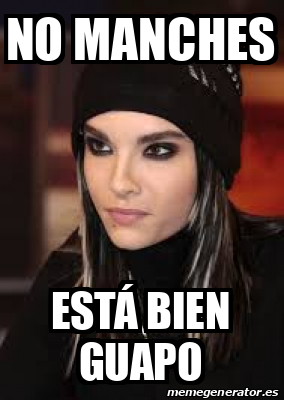 Meme Personalizado - No manches Está bien guapo - 33281776