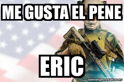 Meme Personalizado - me gusta el pene eric - 33282126