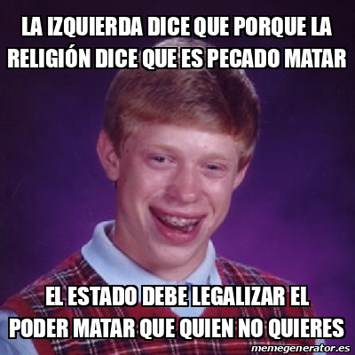 Meme Bad Luck Brian - la izquierda dice que porque la RELIGIÓN dice que ...