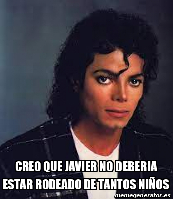 Meme Personalizado - creo que javier no deberia estar rodeado de tantos ...