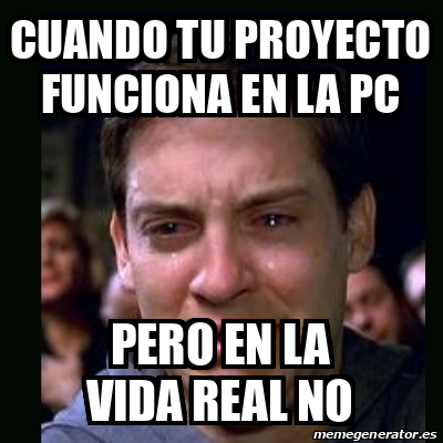 Meme crying peter parker - cuando tu proyecto funciona en la Pc pero en ...