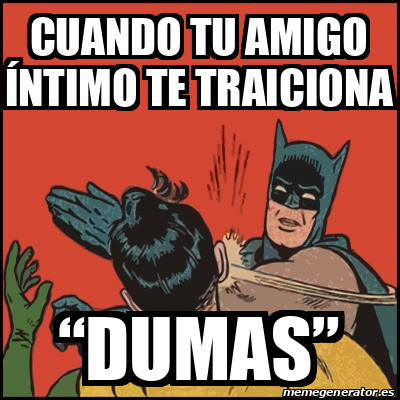 Meme Batman slaps Robin - Cuando tu amigo íntimo te traiciona “Dumas ...