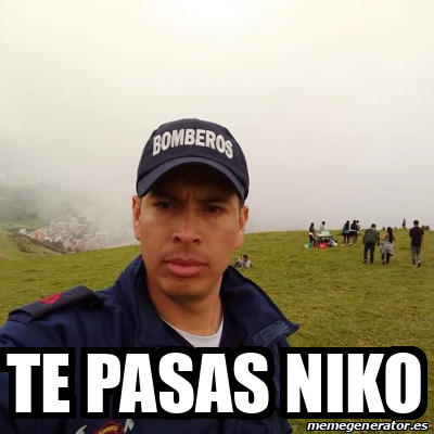 Meme Personalizado - Te pasas Niko - 33283429