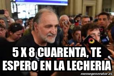 Meme Personalizado - 5 x 8 cuarenta, te espero en la lecheria - 33283619