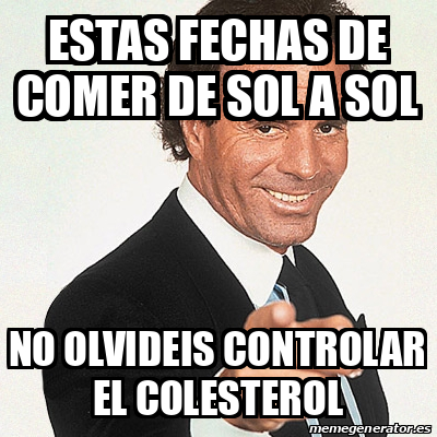 Meme Julio Iglesias - Estas fechas de comer de sol a sol no olvideis ...