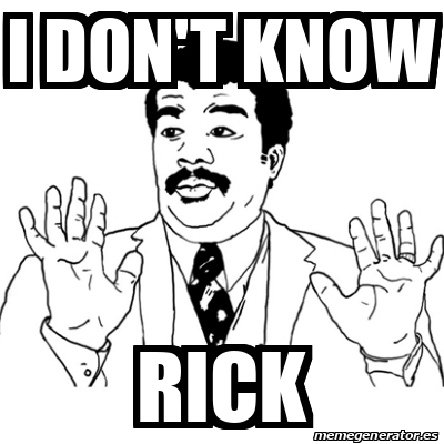 Meme Ay Si - I Don't Know Rick - 33284518