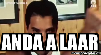 Meme Personalizado - Anda a laar - 33284539