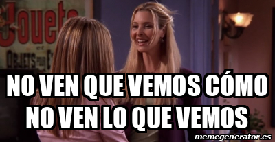 Meme Personalizado - no ven que vemos cómo no ven lo que vemos - 33284942
