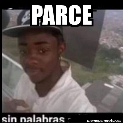Meme Personalizado - parce - 33285011