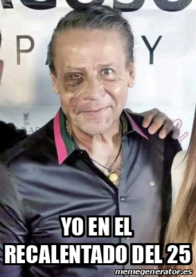 Meme Personalizado - Yo en el recalentado del 25 - 33285443