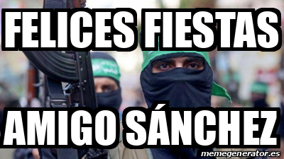 Meme Personalizado - FELICES FIESTAS AMIGO SÁNCHEZ - 33285897
