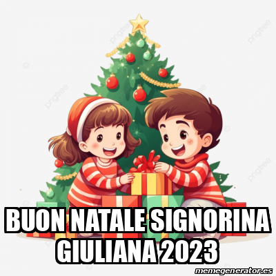 Meme Personalizado - Buon Natale signorina Giuliana 2023 - 33286042
