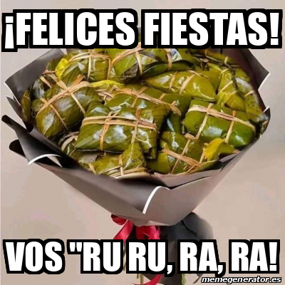 Meme Personalizado - ¡FELICES FIESTAS! VOS "RU RU, RA, RA! - 33286496