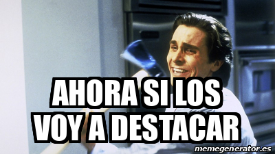 Meme Personalizado - Ahora si los voy a destacar - 33287440