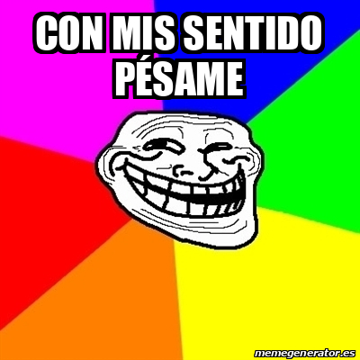 Meme Troll - Con mis sentido pésame - 33287704