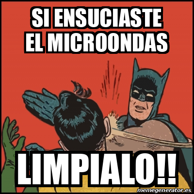 Meme Batman slaps Robin - SI ENSUCIASTE EL MICROONDAS LIMPIALO!! - 33287742