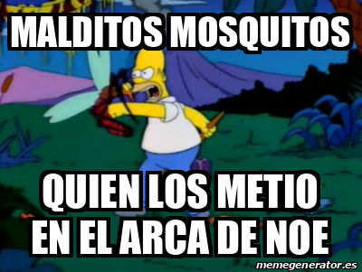 Meme Personalizado - Malditos mosquitos quien los metio en el arca de ...